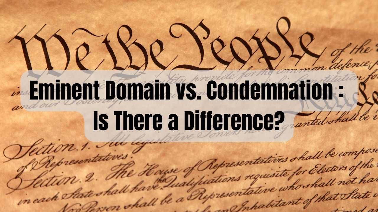 Eminent Domain vs. Property Condemnation: Is There a Difference