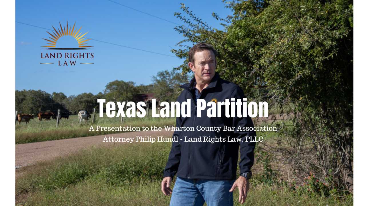 Texas Land Partition Overview - Wharton County Bar Presentation